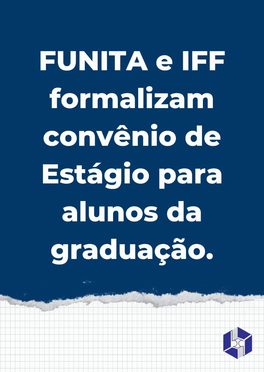 FUNITA e IFF formalizam convênio de Estágio para alunos da graduação ...